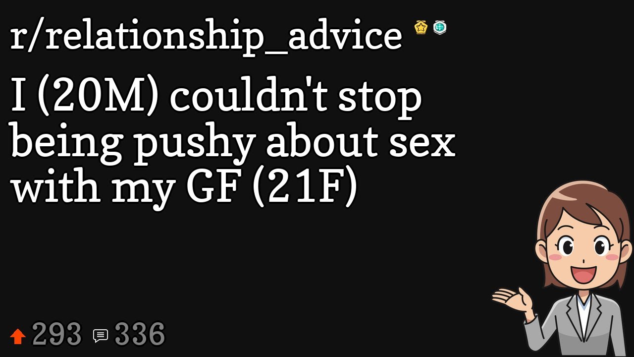 I (20M) couldn't stop being pushy about sex with my GF (21F) - YouTube