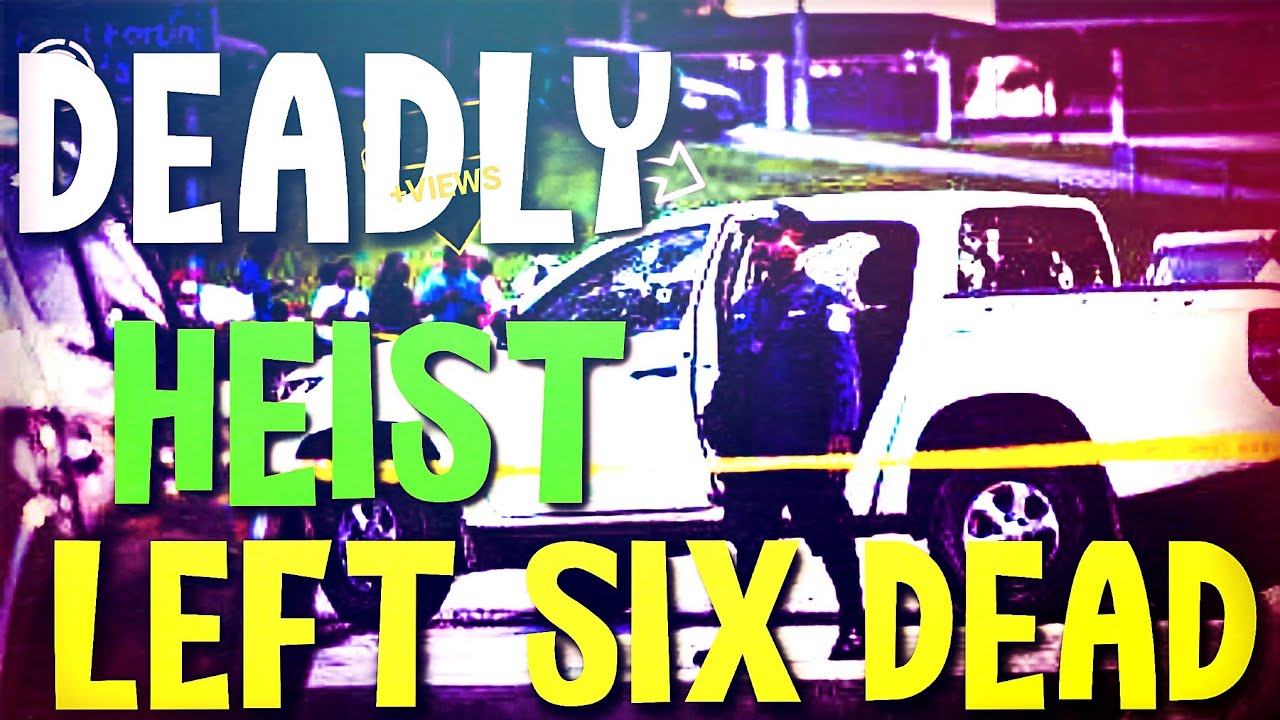 Deadly Heist Left Six Dead - YouTube