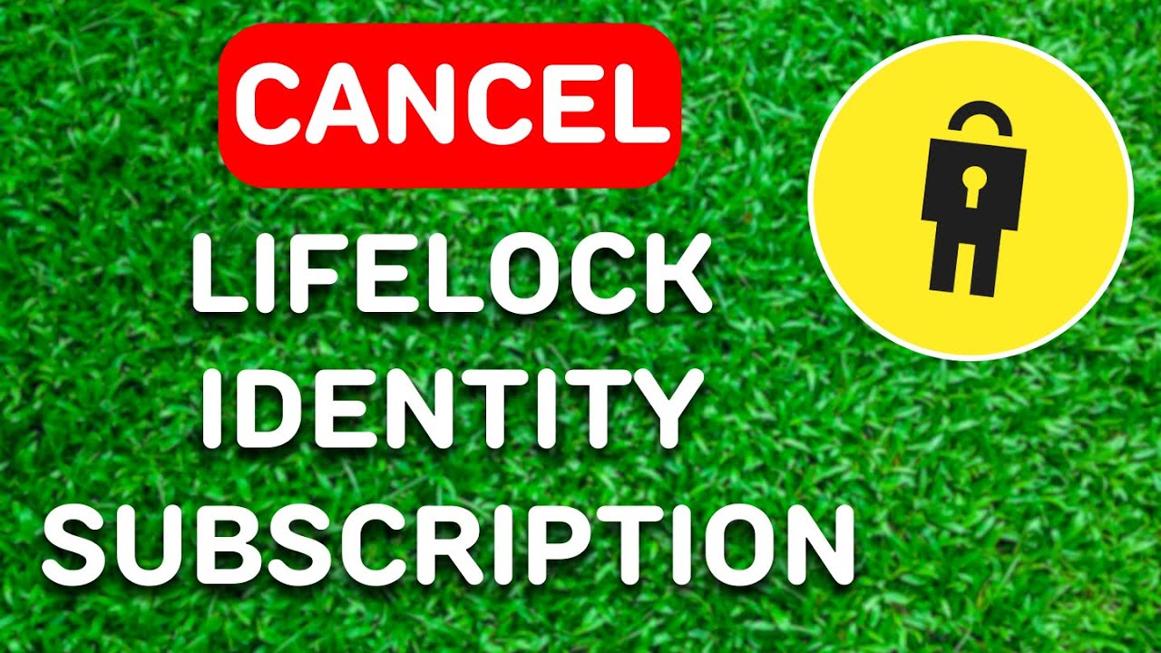 How to Cancel LifeLock Identity App Subscription (2024) - Full Guide ...