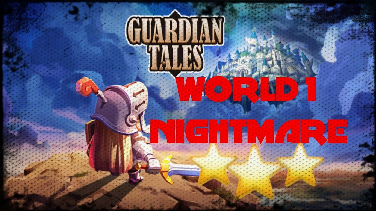 Guardian Tales - World 1 Nightmare All Stages [3 STARS] - YouTube