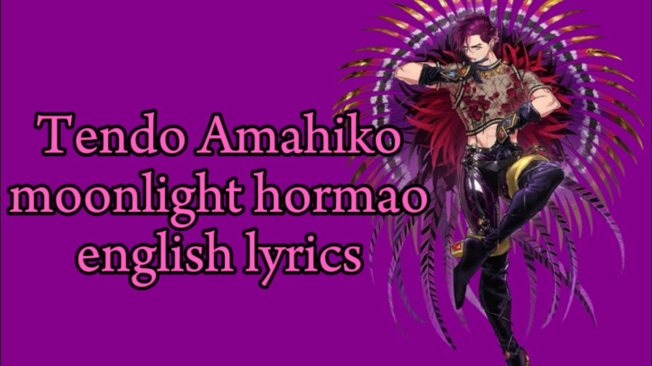 Moonlight hormao | Tendo Amahiko | english lyrics (charisma house ...