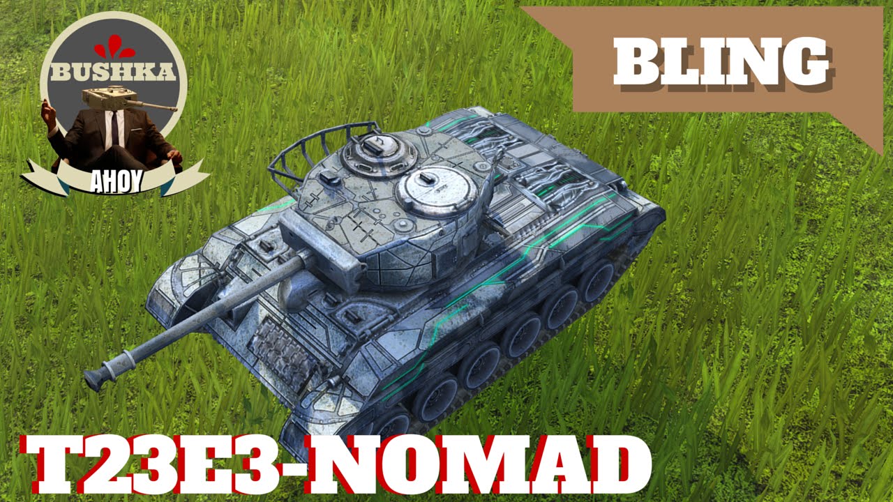 World of Tanks Blitz Patch 2 11 TheT23E3 Nomad Bushka On Blitz - YouTube