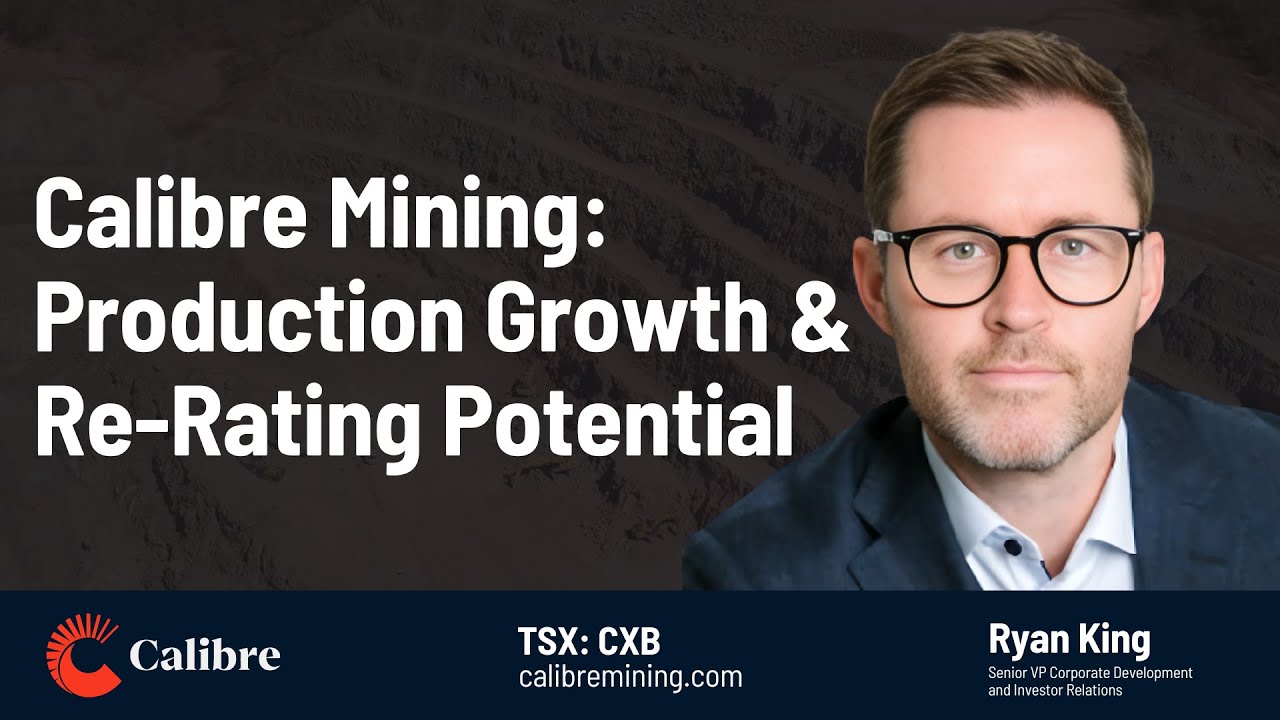 Calibre Mining: Production Growth & Re-Rating Potential - YouTube