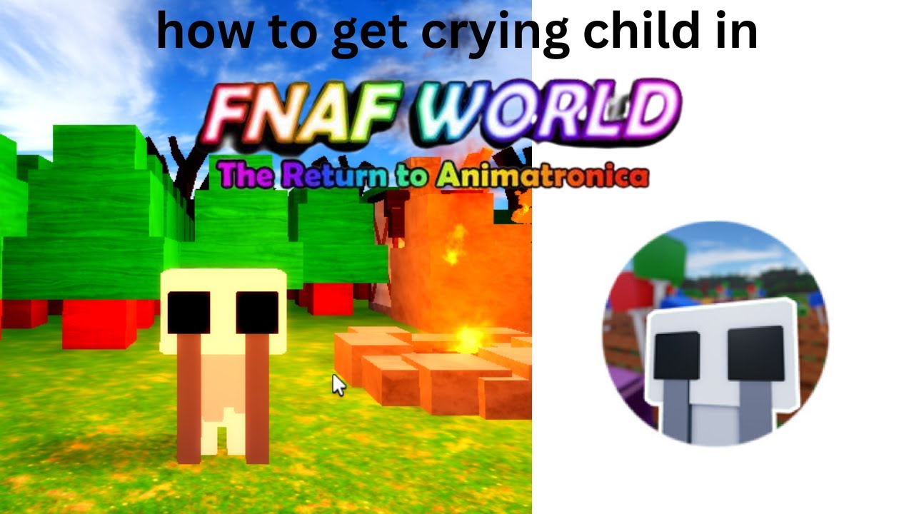how do you crying child in fnaf world the return to animatronica - YouTube