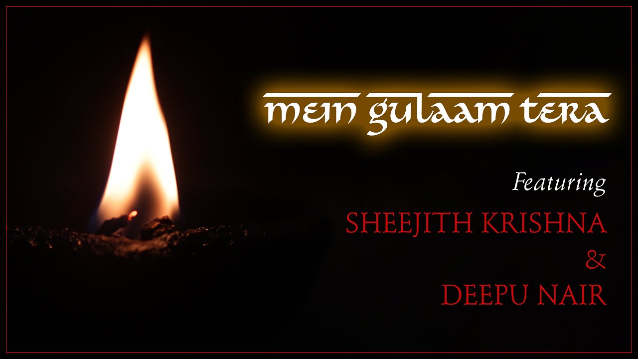 Mein Gulam Tera || Kabir Bhajan || Sheejith Krishna || Deepu ...