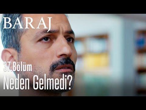 Neden gelmedi? - Baraj 37. Bölüm