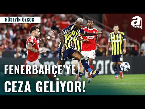Fenerbahçe ve Benfica'ya UEFA'dan CEZA GELİYOR! İşte Hüseyin Özkök'ten Tüm Detaylar...