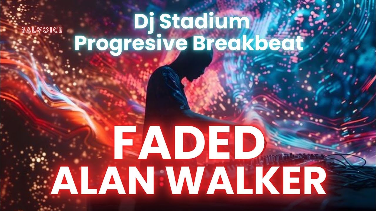 FADED ALAN WALKER REMIX BREAKBEAT FULLBASS • Dj Stadium • Clubbing ...