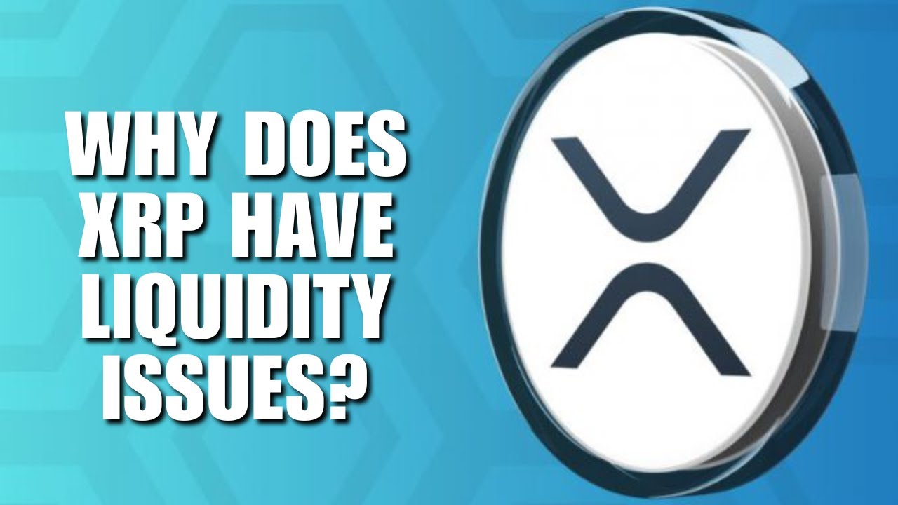 Why Does XRP Have Liquidity Issues? - YouTube