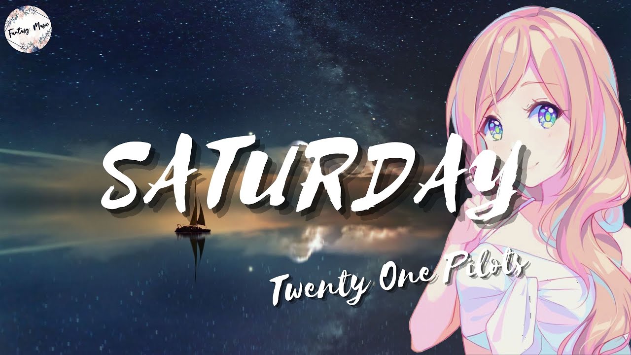 Twenty One Pilots - Saturday (Lyrics) - YouTube