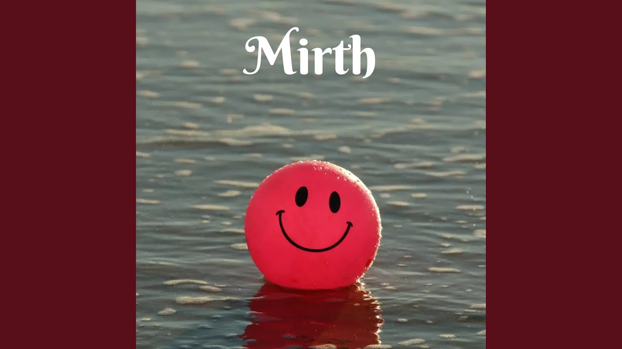 Mirth - YouTube