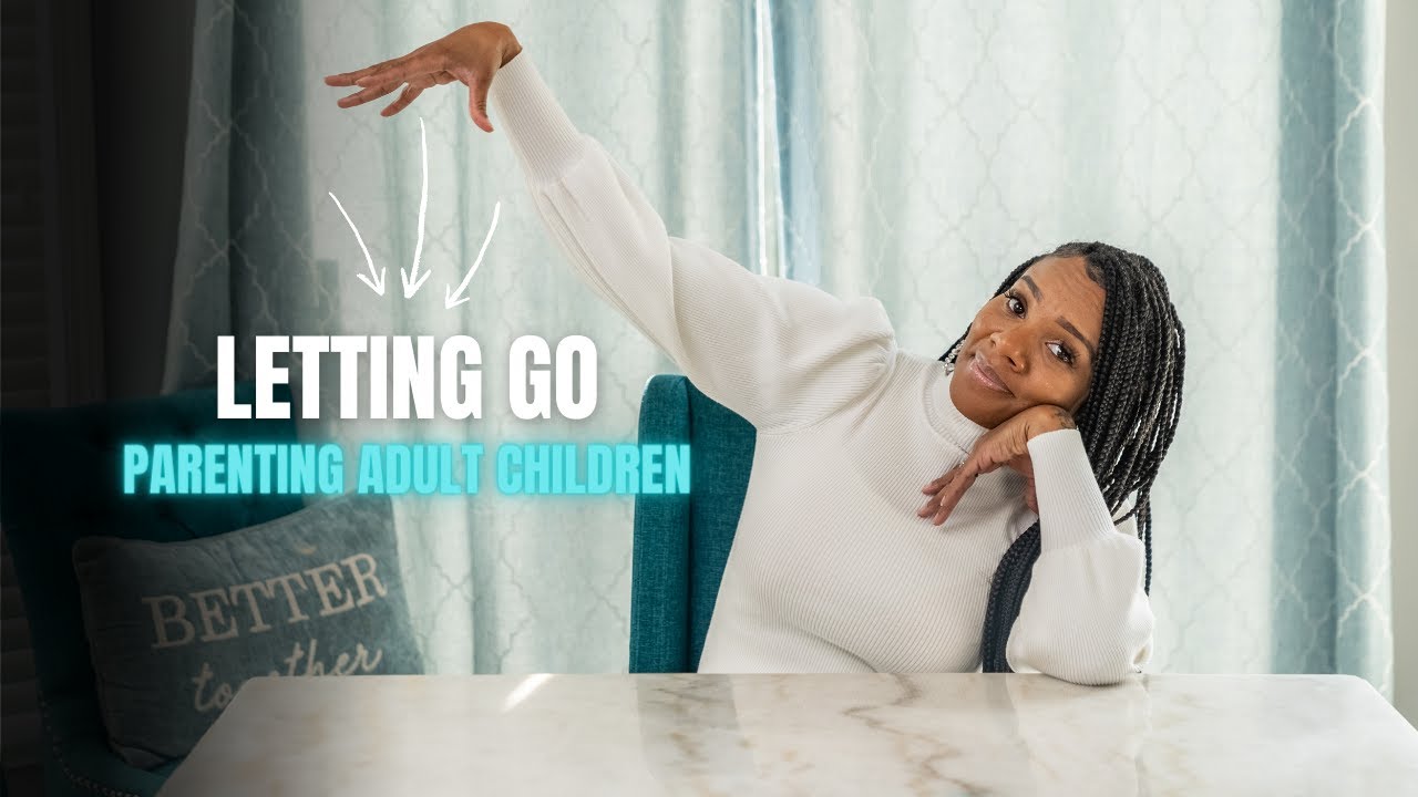 Letting Go-Parenting Adult Children - YouTube