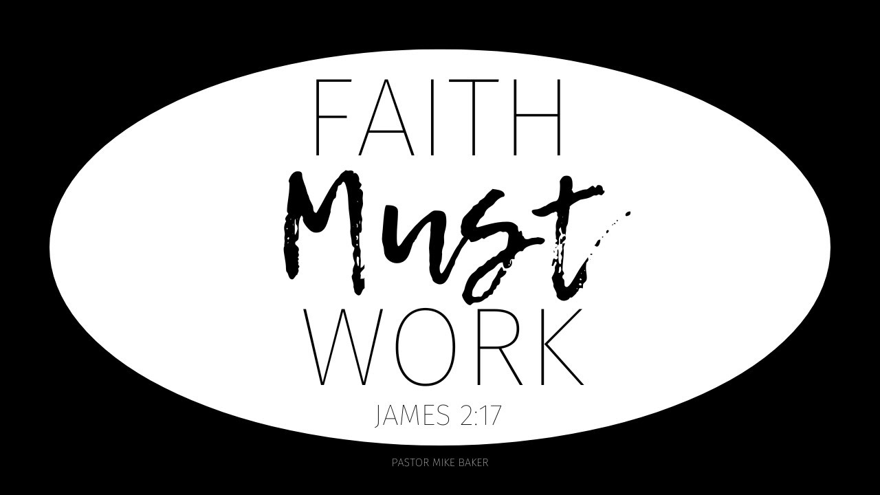 Faith Must Work – James 2:17 - YouTube