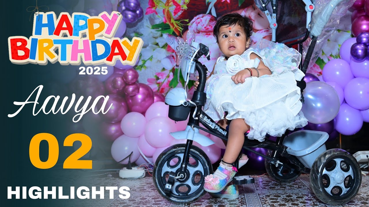 Birthday Highlights Video 2025 | 02 | Aavya | @Tiya_Films_Studio ...
