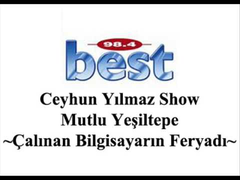 Ceyhun Yılmaz Show - Mutlu Yeşiltepe ~Çalınan Bilgisayarın Feryadı~ Best FM
