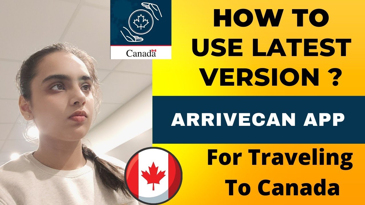 Use ArriveCAN Latest Version To Enter Canada 2022 | ArriveCan App How ...