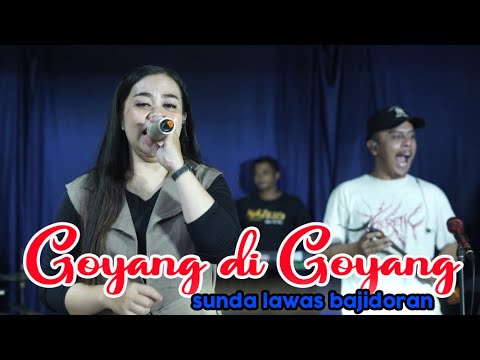 GOYANG DI GOYANG SUNDA LAWAS VERSI BAJIDOR VOC : RITA YULI