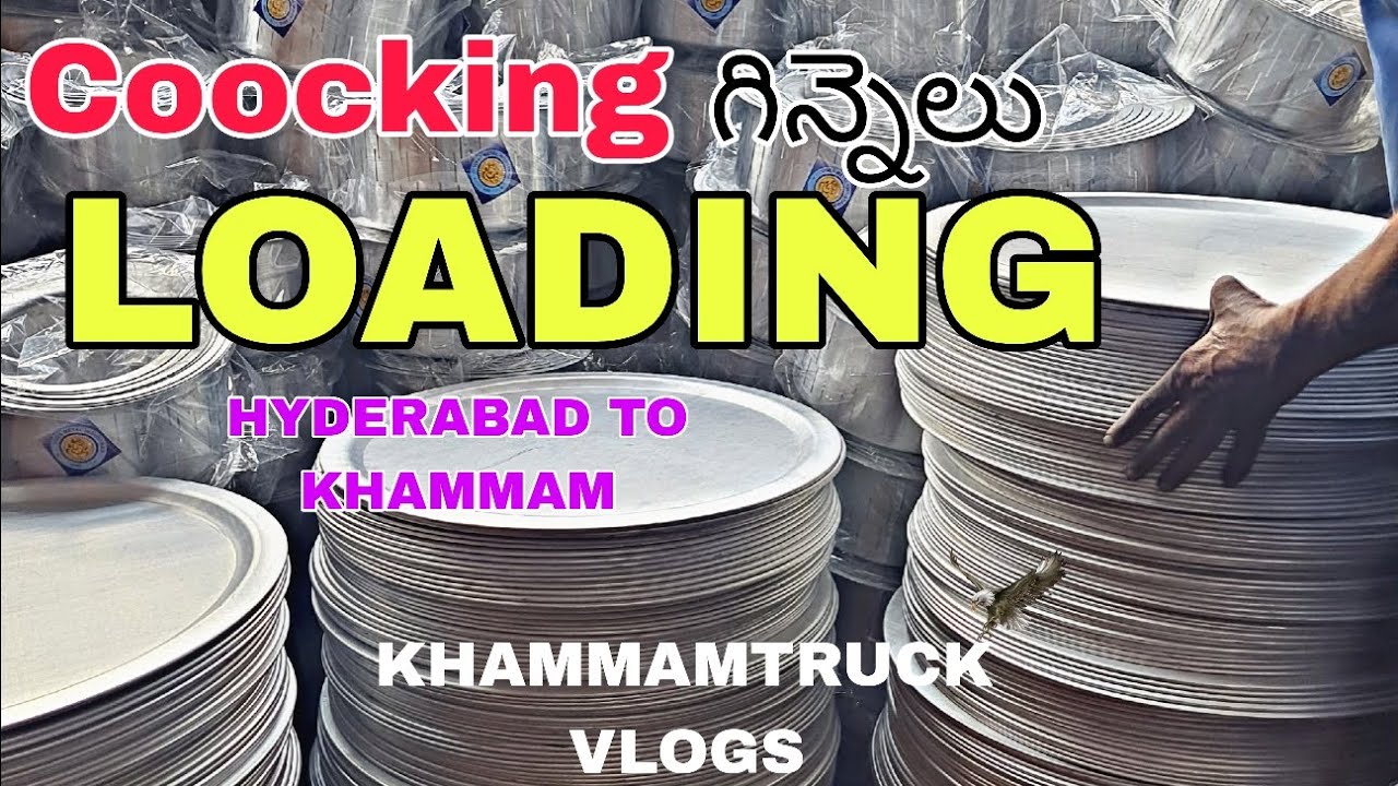 Hyderabad TO Khammam| Coocking bowl and plates Load| @khammamtruckvlogs ...