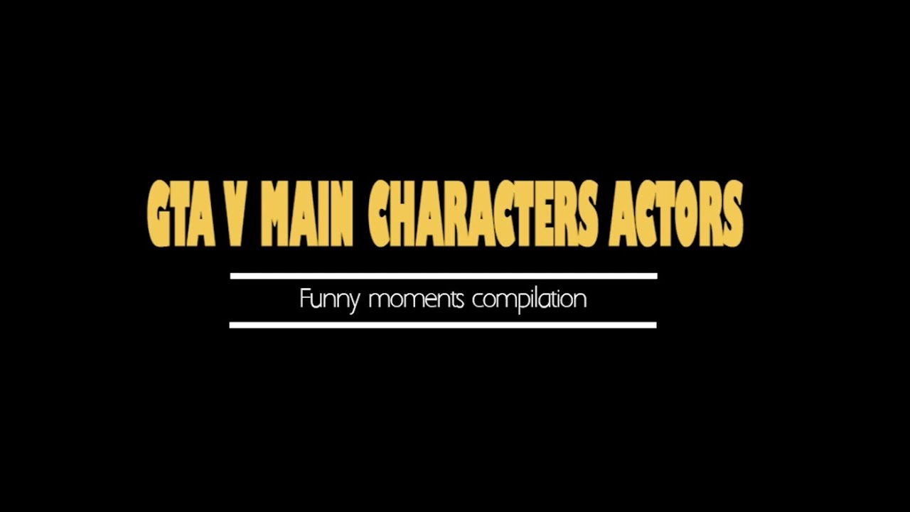 Actors of GTA 5 main characters | Funny moments compilation - YouTube