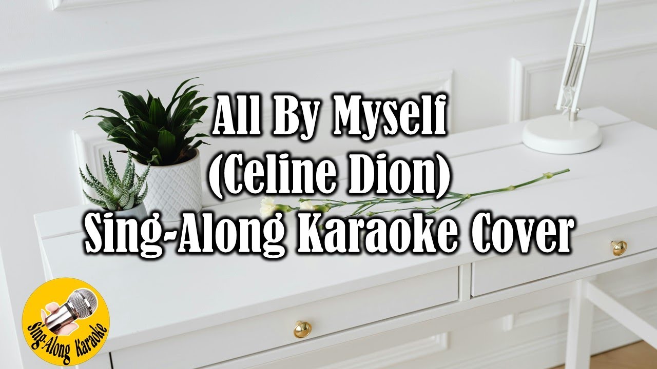 All By Myself (Celine Dion) Cover by Sing-Along Karaoke - YouTube