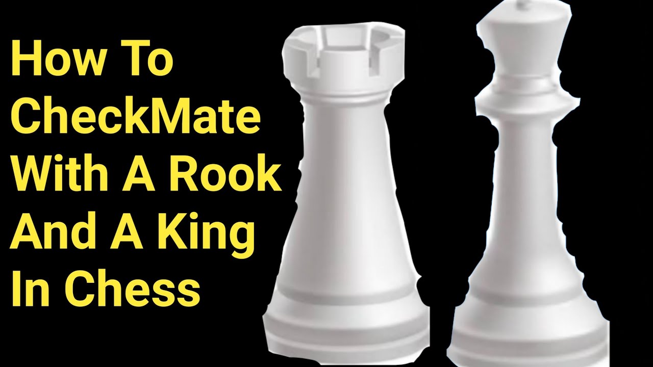 How To Checkmate With A Rook And A King In Chess - YouTube