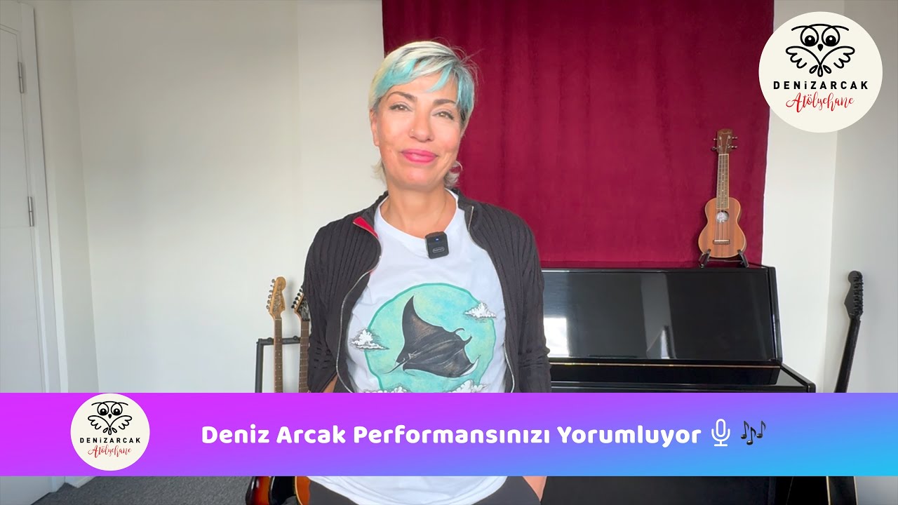 Deniz Arcak Performansınızı Yorumluyor 🎤 🎶 - Deniz Arcak Atölyehane ...