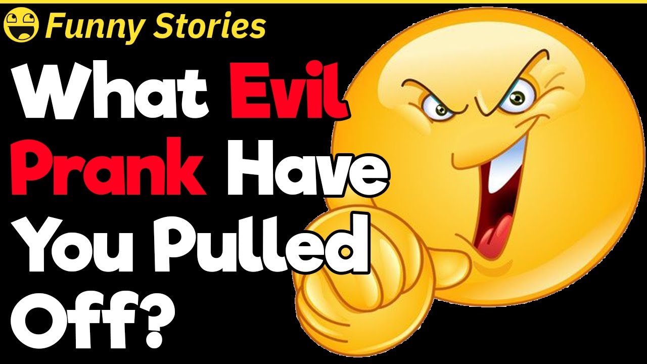 What Are Your Most Evil Pranks? | Funny Stories #18 - YouTube