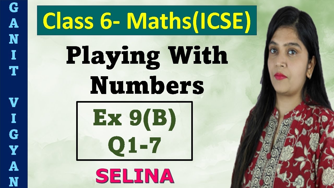 Playing With Numbers | ICSE class 6 | Chapter 9 | Exercise 9(B) | Q 1-7 | Selina - YouTube