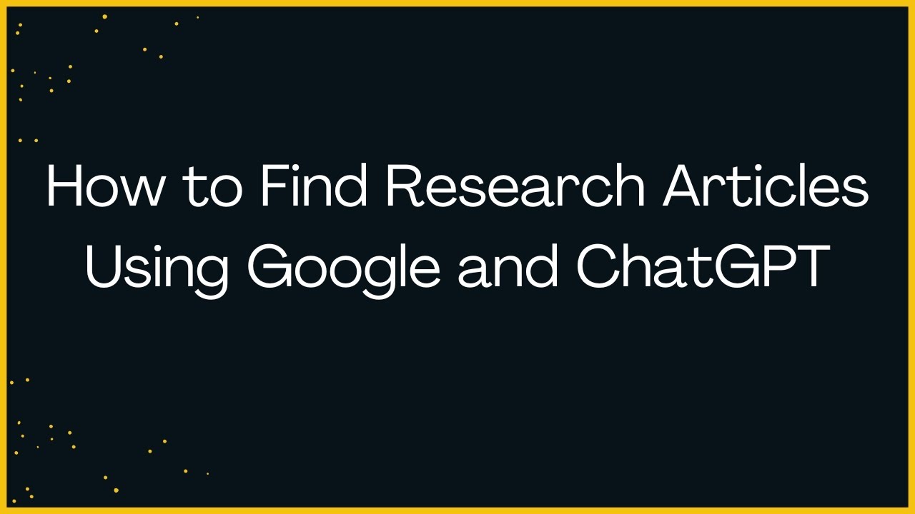 How to Find Research Articles Using Google and ChatGPT - YouTube