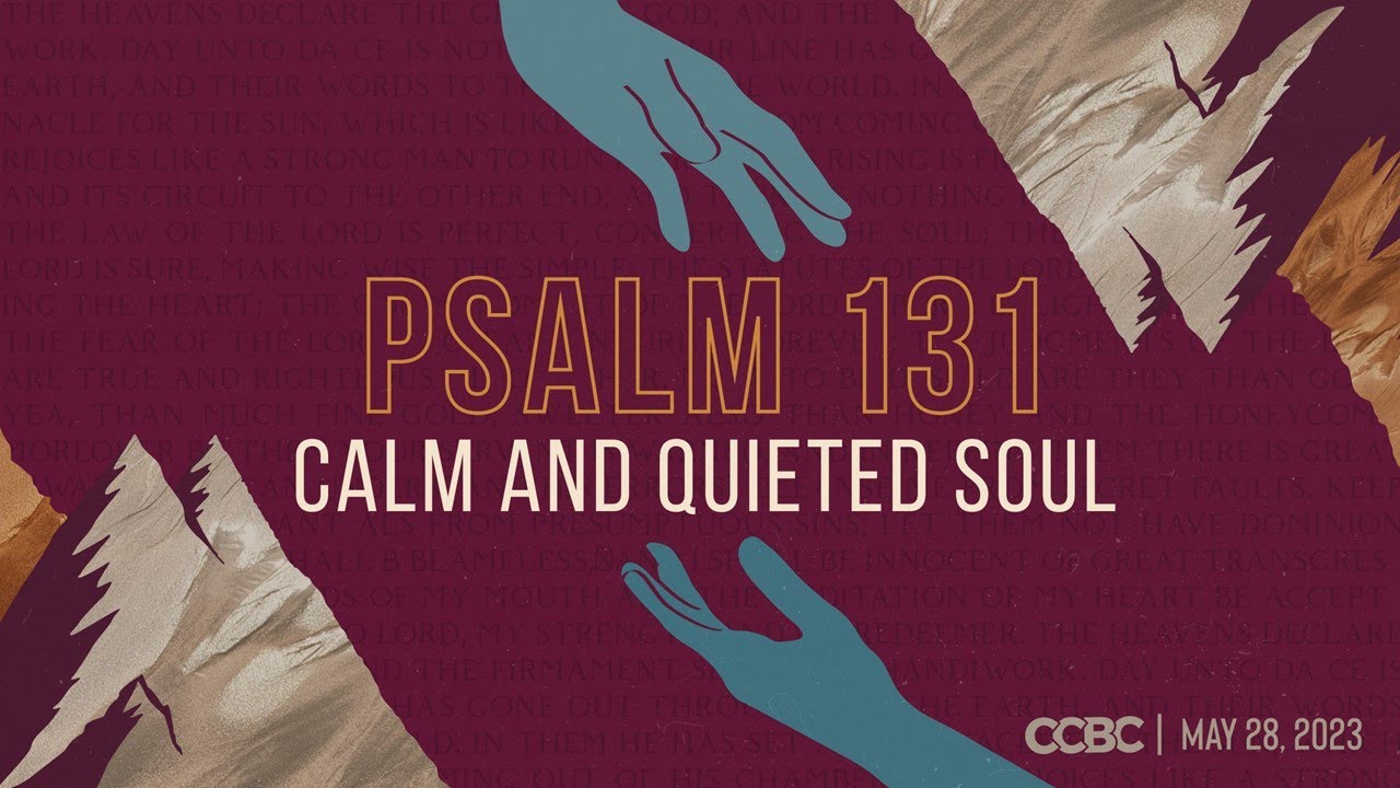 Psalm 131/A Calmed and Quieted Soul//May 28,2023 - YouTube