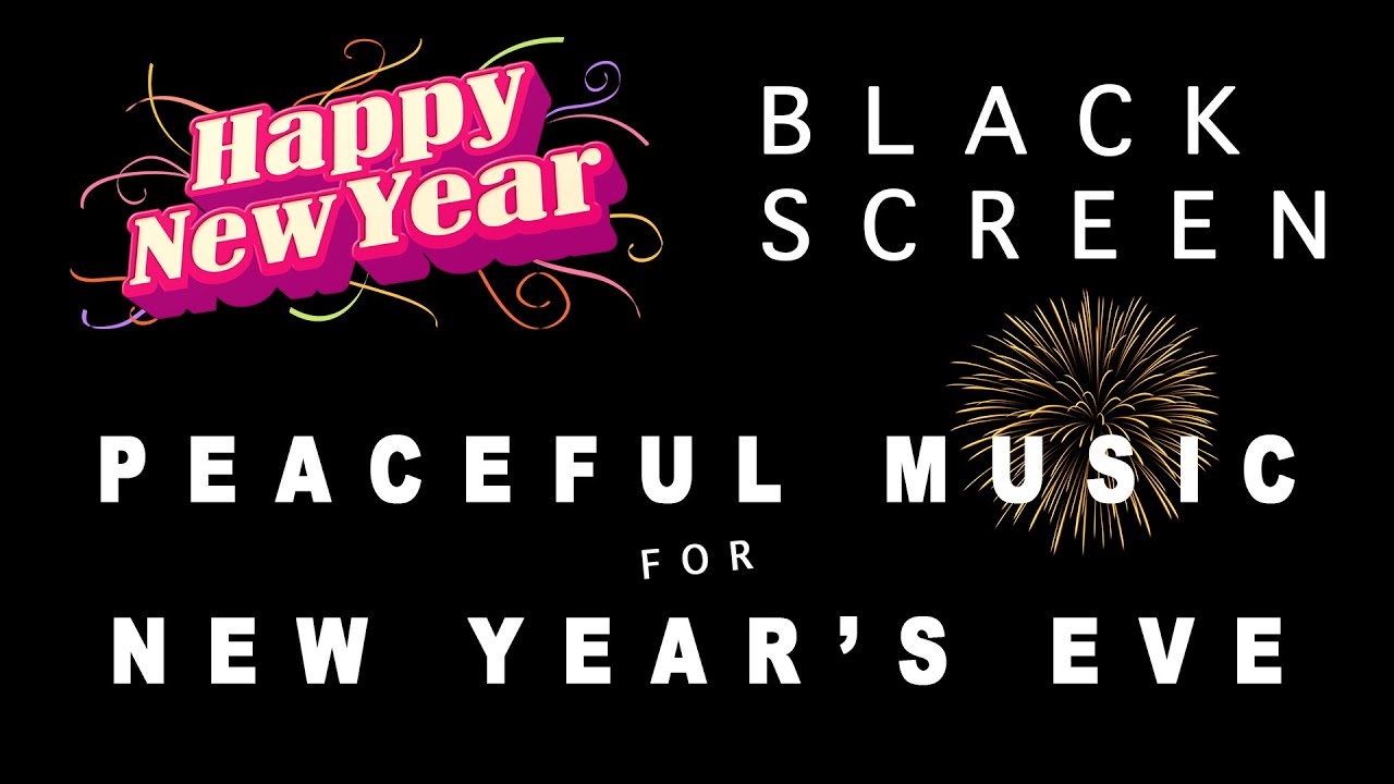 Black Screen ⚫ Best Happy New Year Music 2025 🎉 Relaxing & Peaceful ...