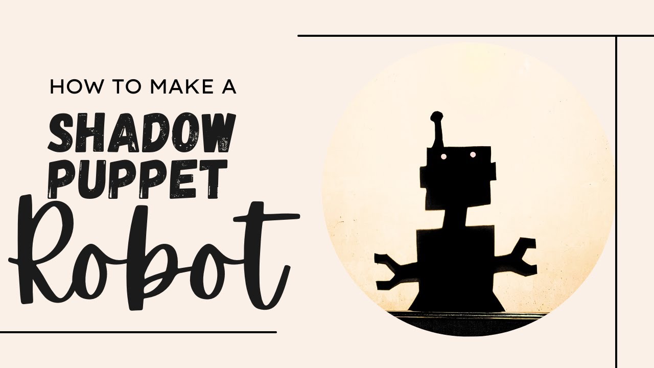 How to make a DIY Shadow Puppet Robot! - YouTube