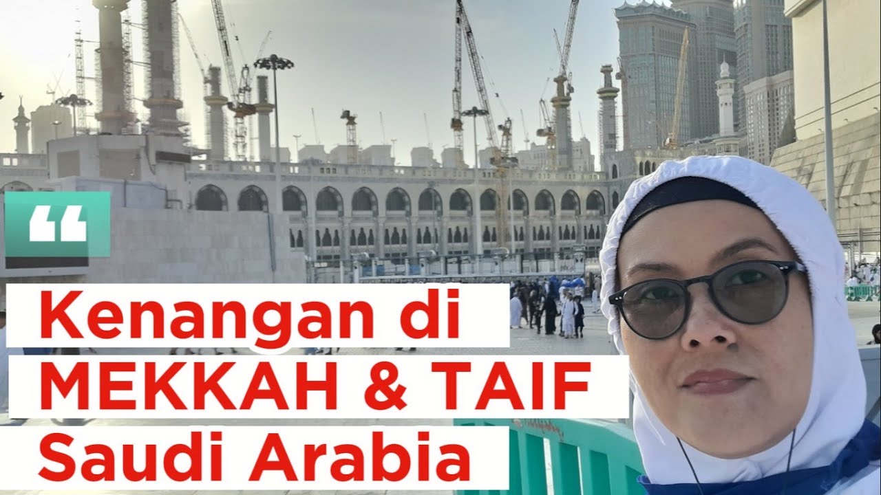KENANGAN DI MEKKAH DAN TAIF - YouTube