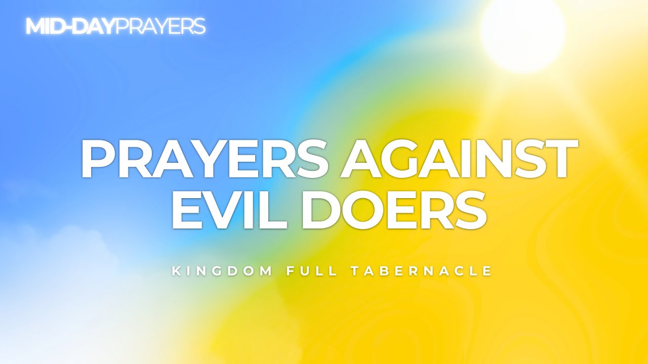 PRAYERS AGAINST EVIL DOERS| MIDDAY PRAYERS | KINGDOM FULL TABERNACLE ...