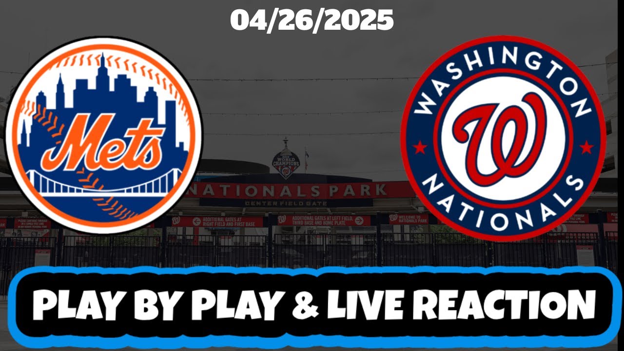 Washington Nationals vs New York Mets Live Reaction | MLB | 4/26/25 | Nationals vs Mets - YouTube