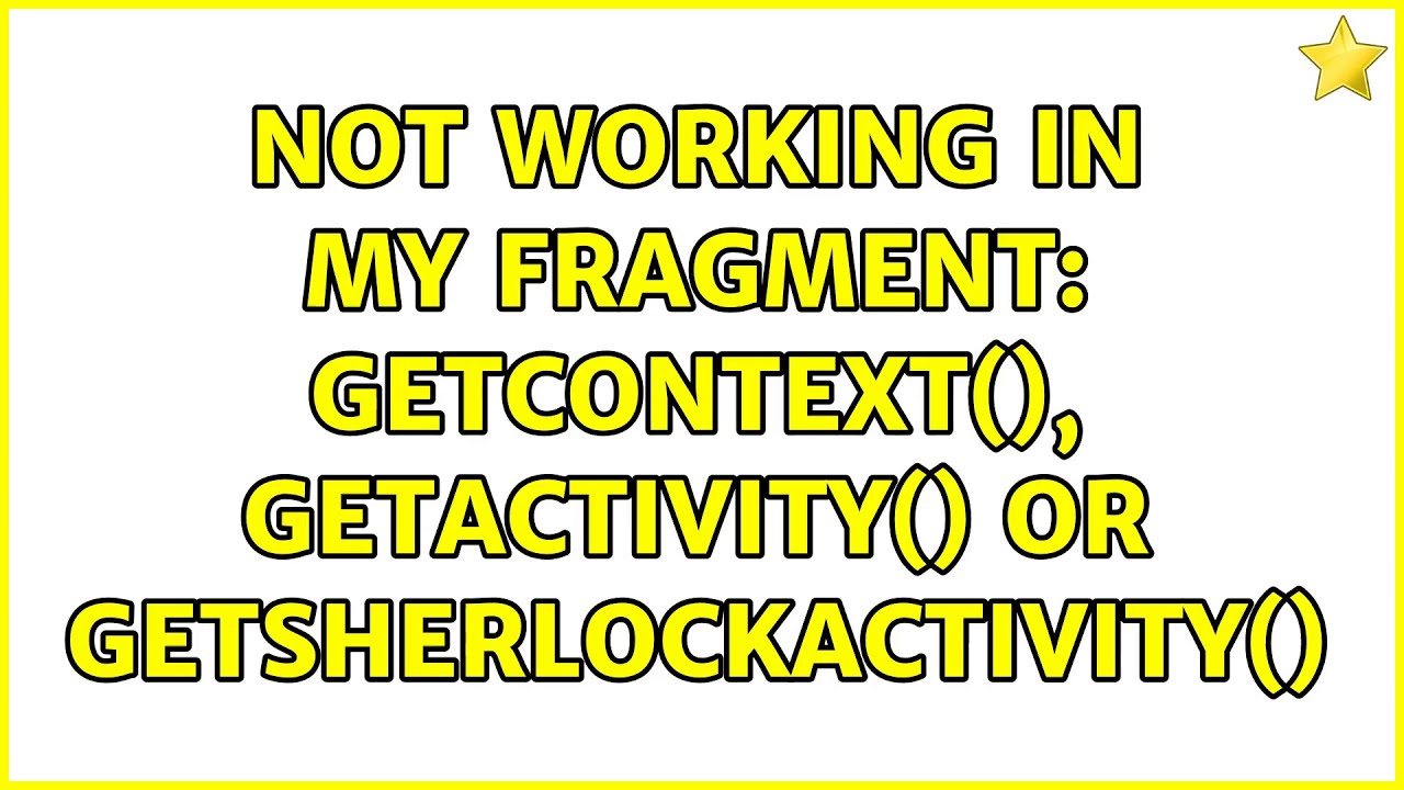Not working in my Fragment: getContext(), getActivity() or getSherlockActivity() (3 Solutions ...