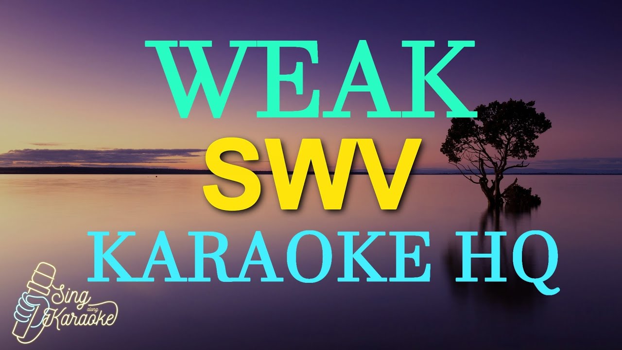 WEAK - SWV KARAOKE - YouTube