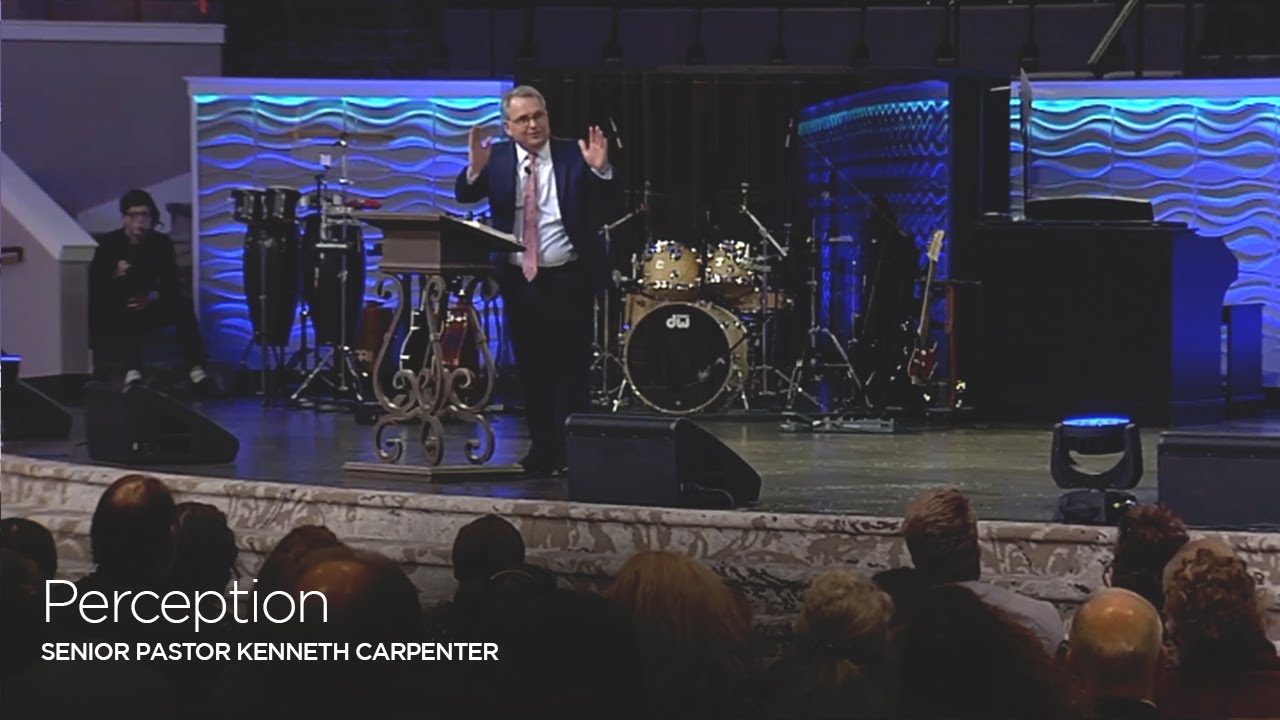 Perception | Senior Pastor Kenneth Carpenter - YouTube