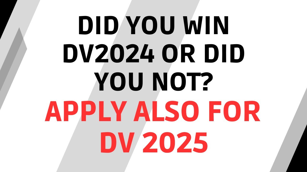 Did You Win DV2024 or Did You Not? Apply also DV2025, Here is Why ...