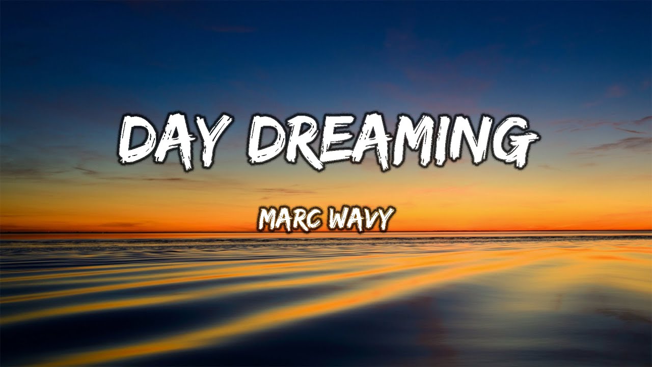 DAYDREAMING - marc wavy (lyrics) - YouTube