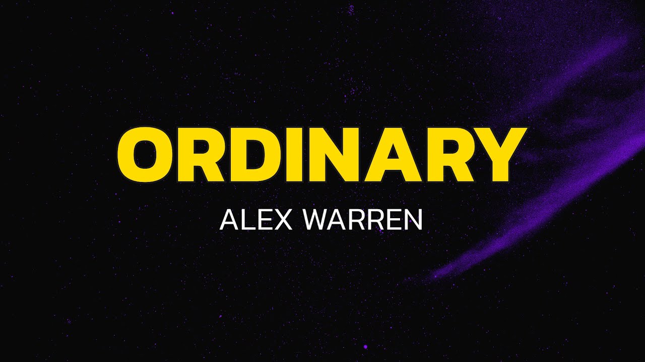 Alex Warren - Ordinary (Lyrics) - YouTube