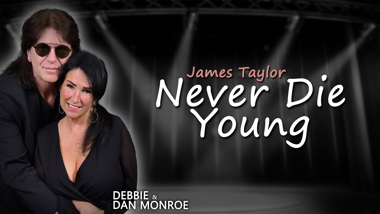 "Never Die Young" Debbie & Dan Monroe (2025) James Taylor - YouTube