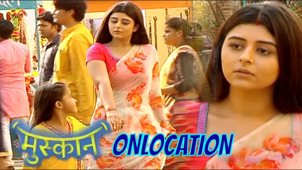 Muskaan Latest Episode Onlocation 6th Nov 2019 - YouTube