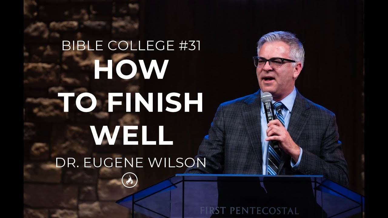 08/09/25 PM - How To Finish Well - Bible College - Dr. Eugene Wilson ...