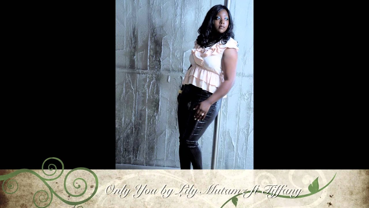 Lily Mutamz - Only You (ft Tiffany Shine) - YouTube