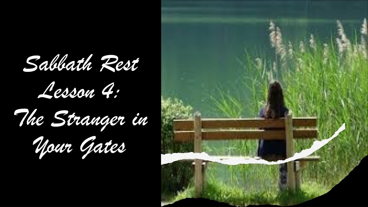 Sabbath Rest Lesson 4: The Stranger in Your Gates - YouTube
