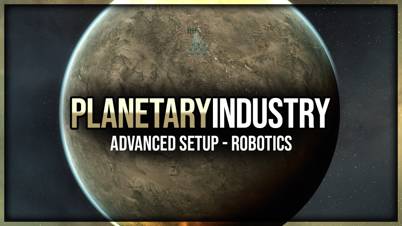 Robotics Production in EVE Online: Advanced Planetary Industry Setup ...