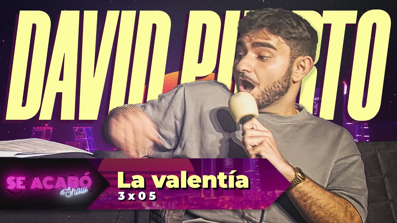 LA VALENTÍA con DAVID PUERTO SANSÓN | Se acabó el show 3x05 - YouTube
