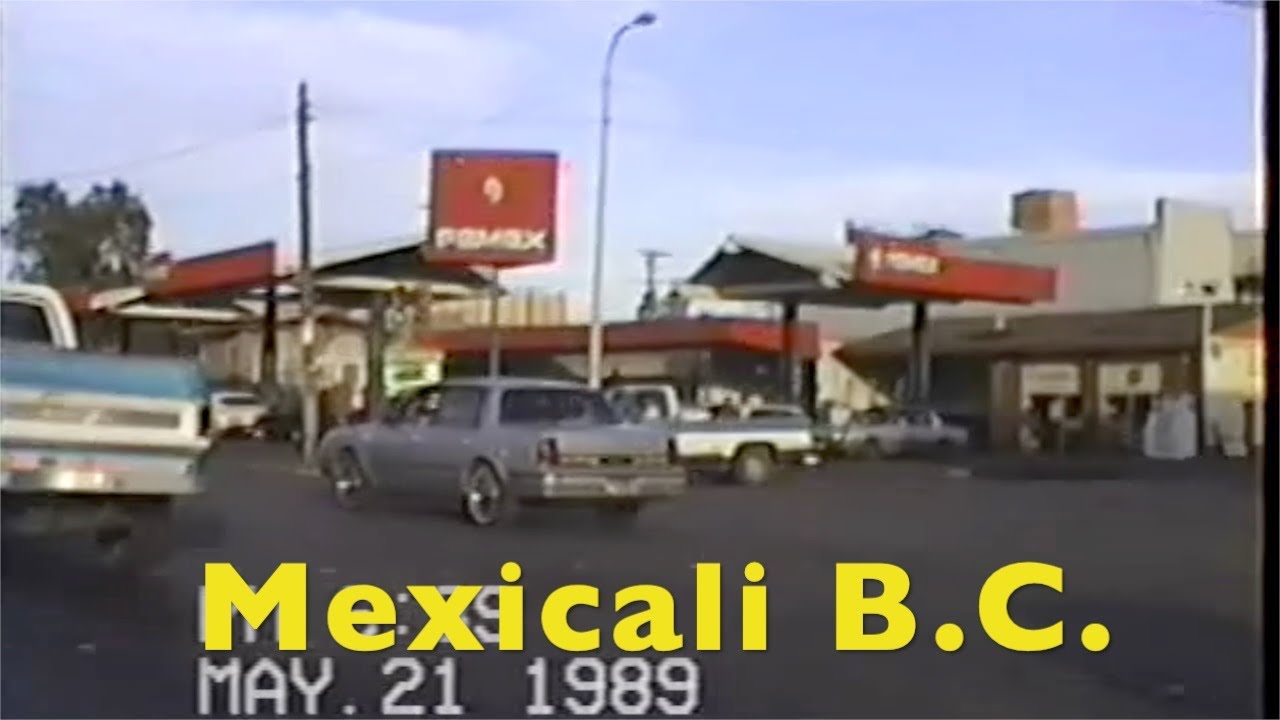 Mexicali B.C. 1989 Videos de México - YouTube