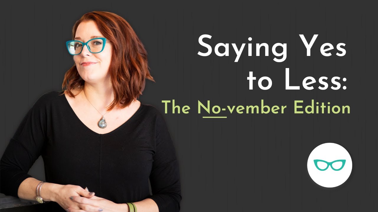 Saying Yes Less: The No-vember Edition. - YouTube